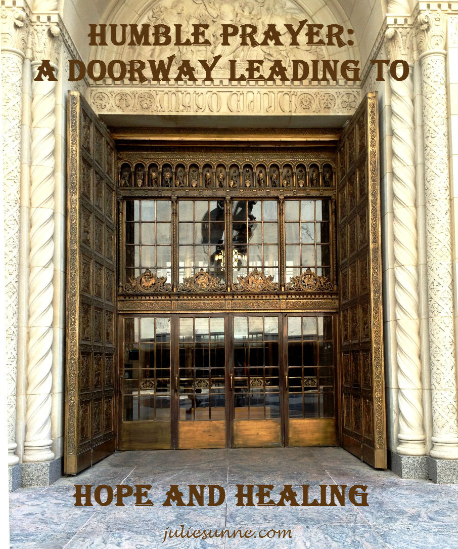 Humble Prayer: A Doorway Leading To Hope And Healing | Julie Sunne